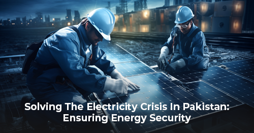 Solutions For The Electricity Crisis In Pakistan